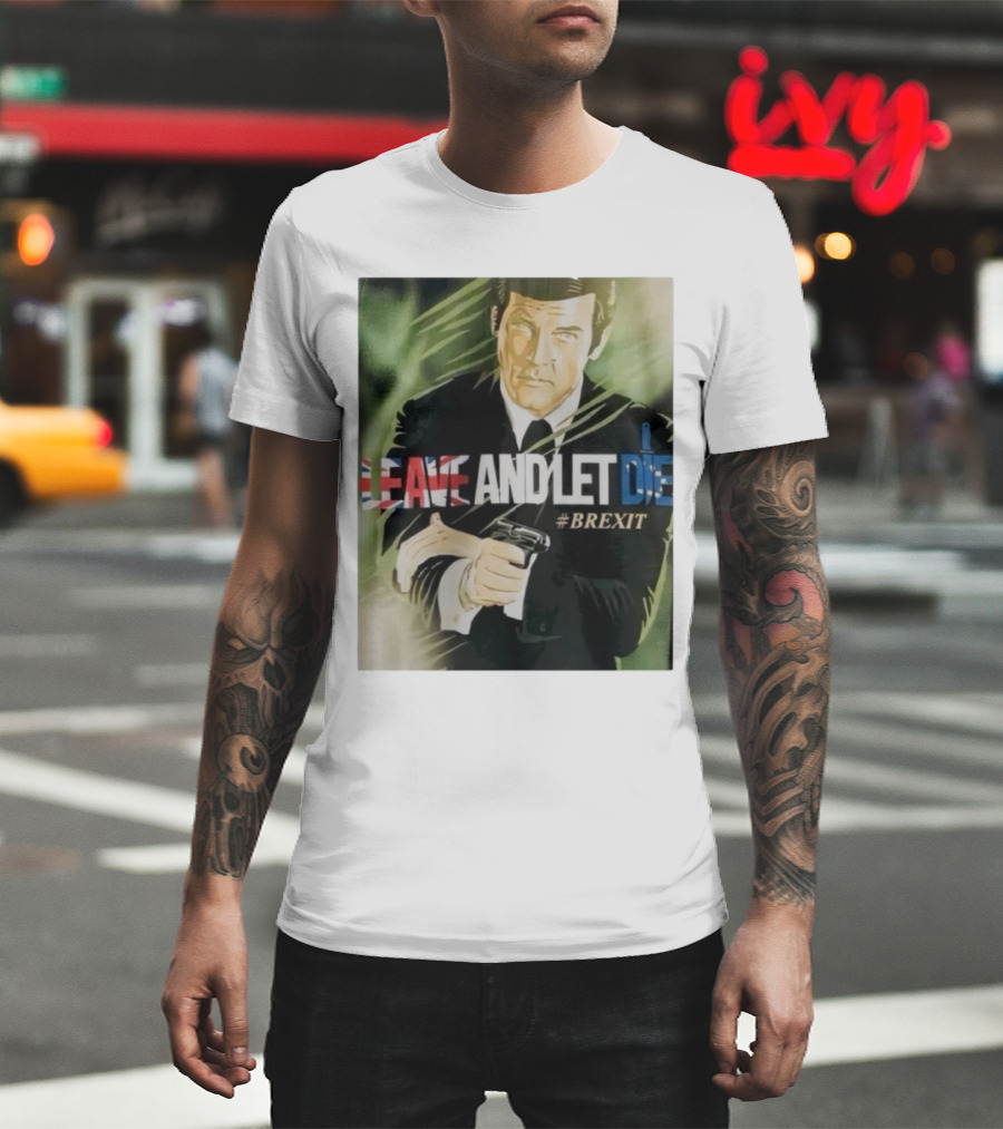 James Bond Leave And Let Die Brexit Iconic Movie Reference With British Flag And Gun T-Shirt