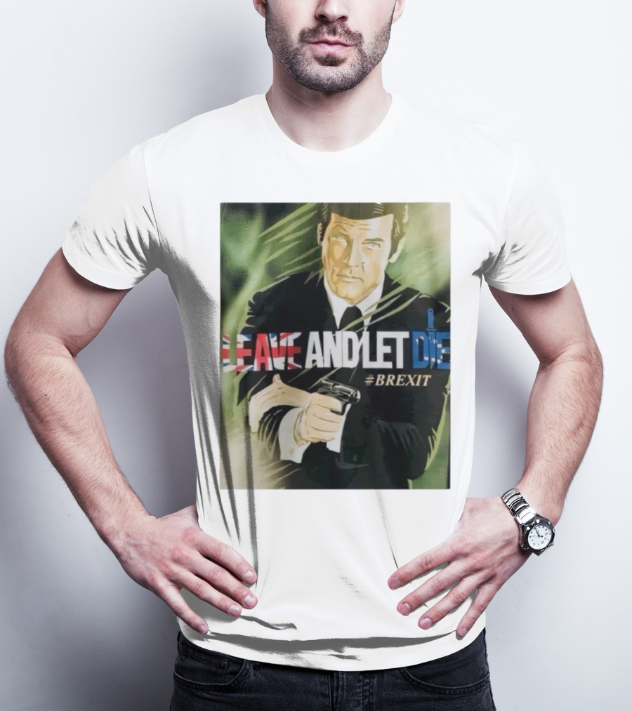 James Bond Leave And Let Die Brexit Iconic Movie Reference With British Flag And Gun T-Shirt