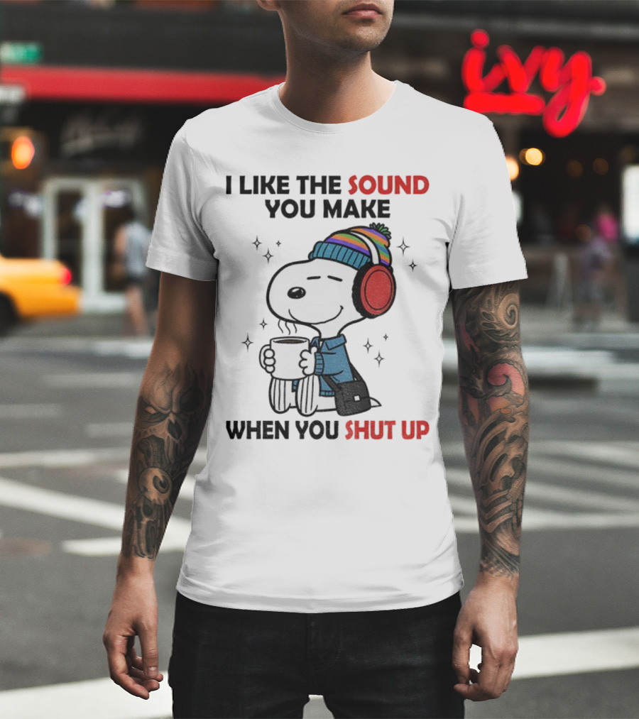 Snoopy I Like The Sound You Make When You Shut Up Headphones Coffee Cozy Winter Style T-Shirt