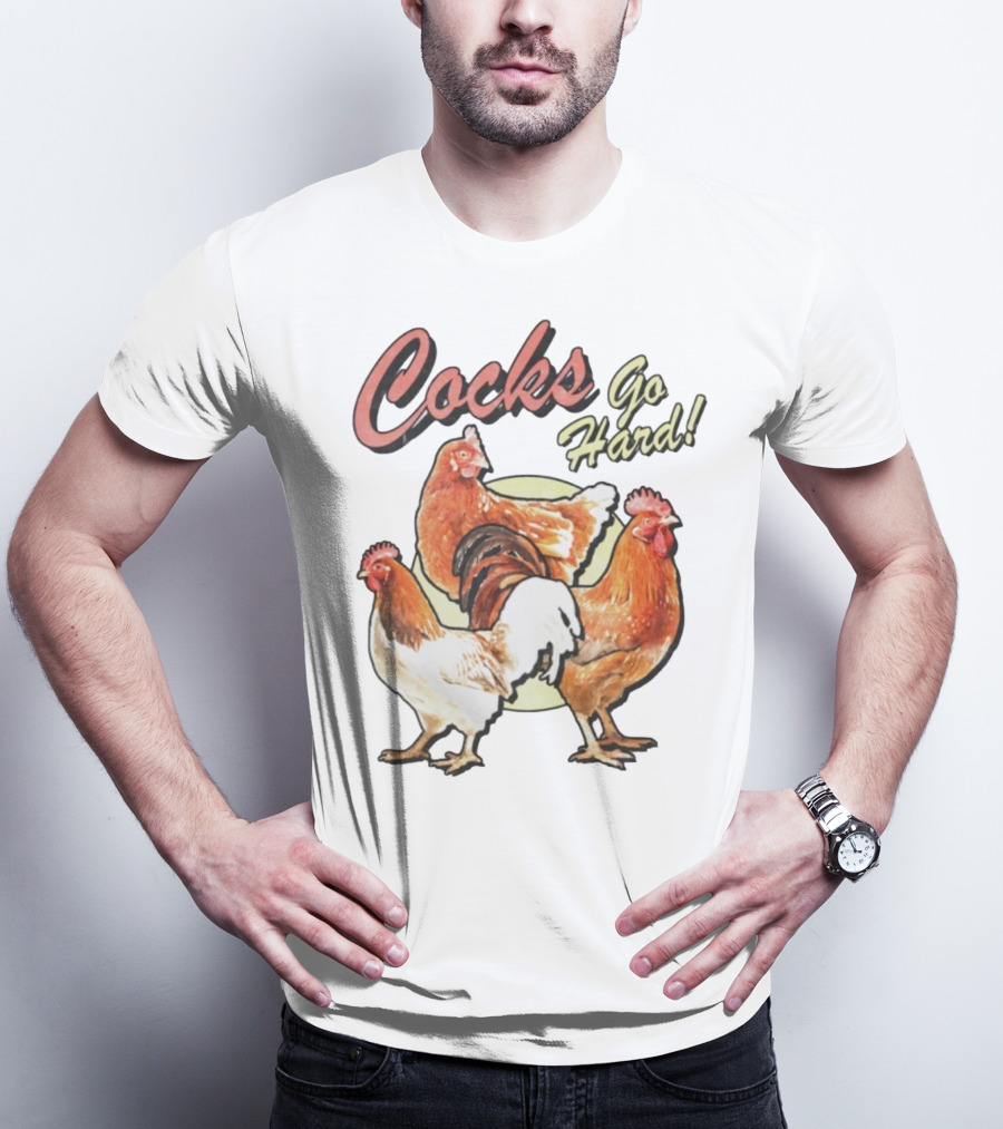 Cocks Go Hard Chickens T-Shirt