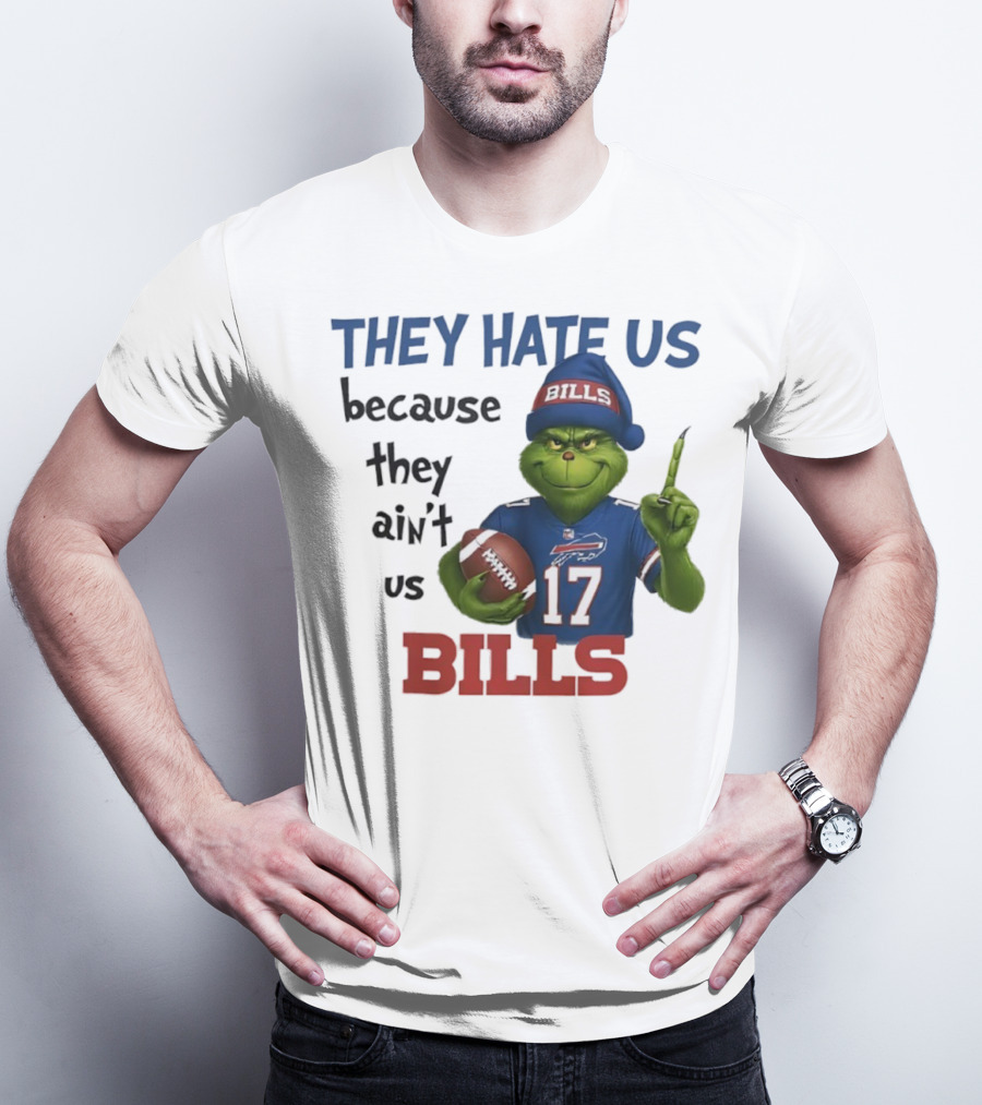 Buffalo Bills Grinch They Hate Us Because They Ain't Us Fans Football 17 T-Shirt
