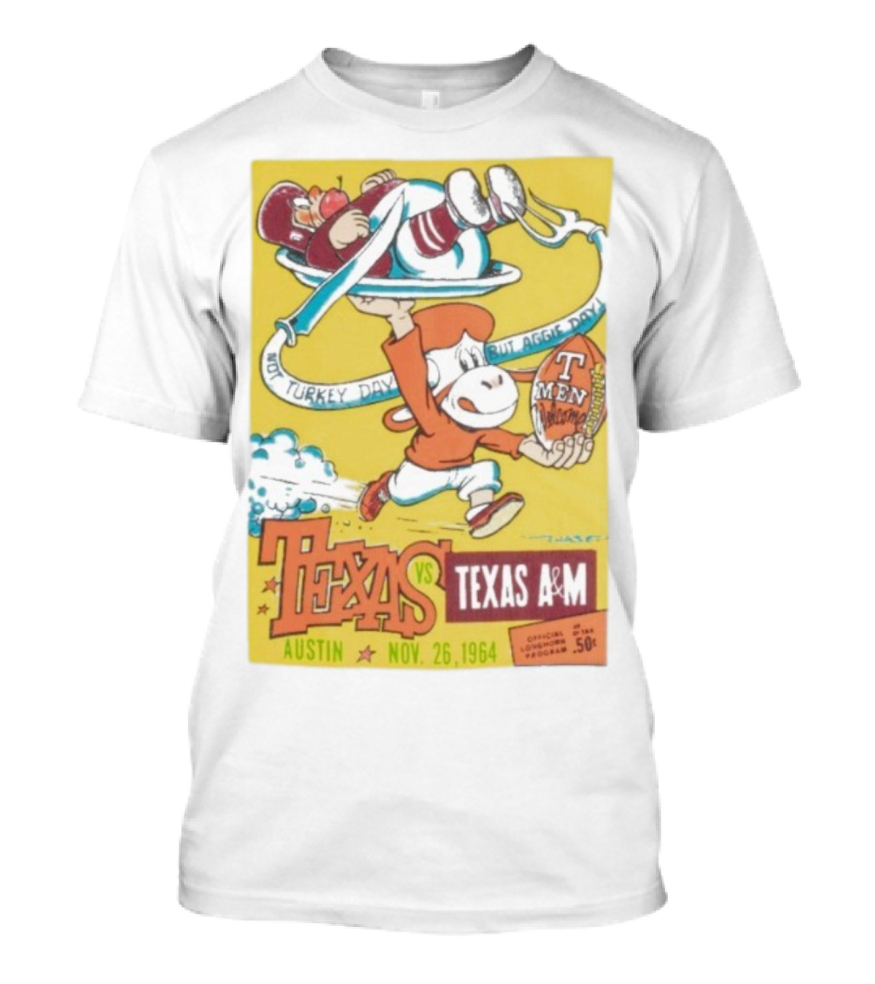 Texas Longhorns Vs Texas A&M Not Turkey Day But Aggie Day Nov 26 1964 Austin T-Shirt