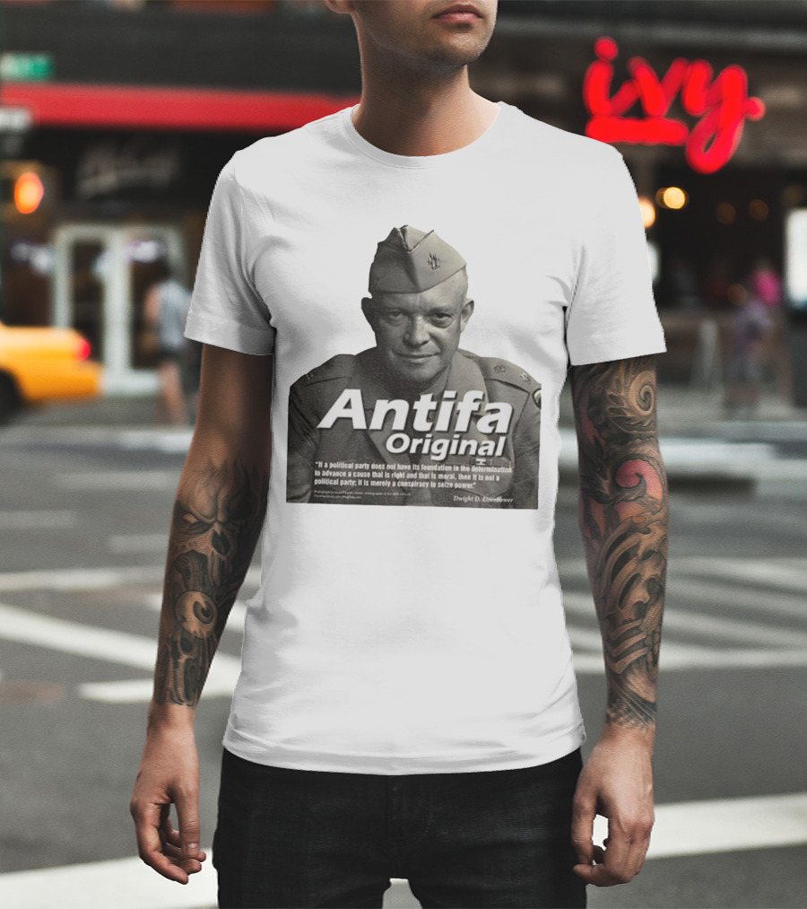 Dwight D. Eisenhower Antifa Original Anti-Fascist Conspiracy To Seize Power T-Shirt