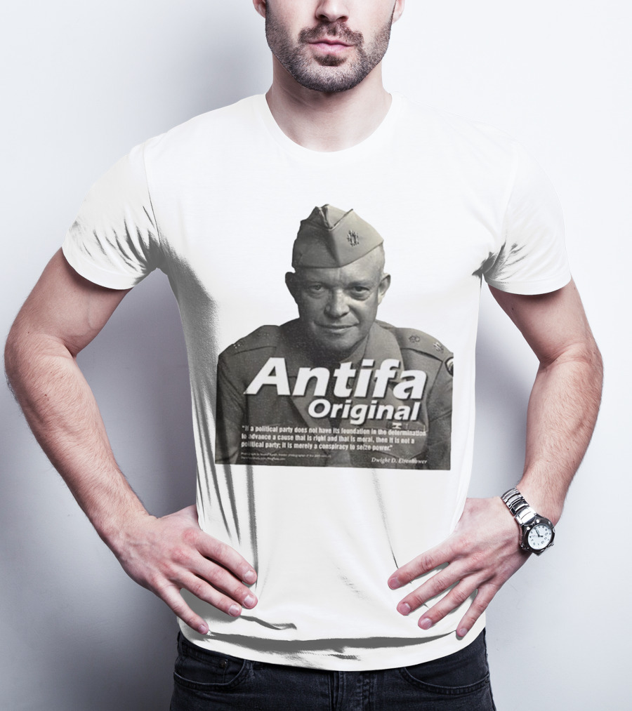 Dwight D. Eisenhower Antifa Original Anti-Fascist Conspiracy To Seize Power T-Shirt