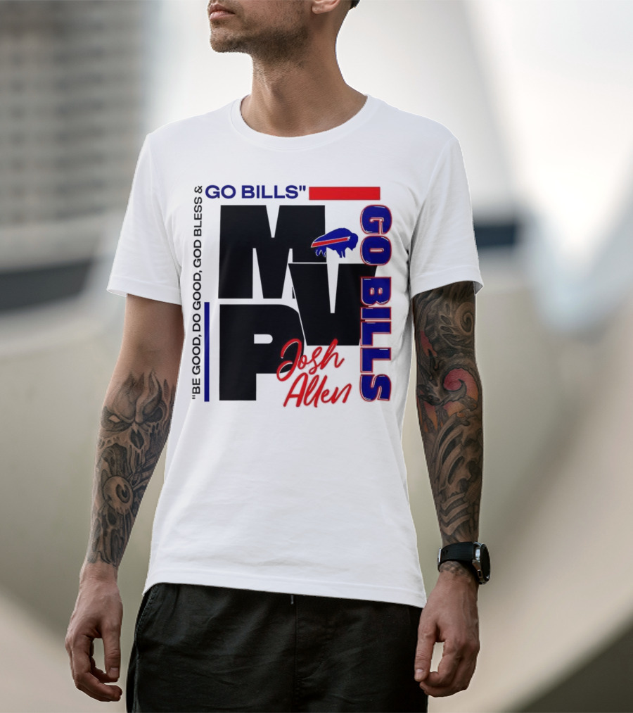 Josh Allen MVP Go Bills Be Good Do Good God Bless T-Shirt