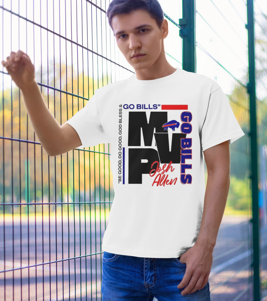 Josh Allen MVP Go Bills Be Good Do Good God Bless T-Shirt
