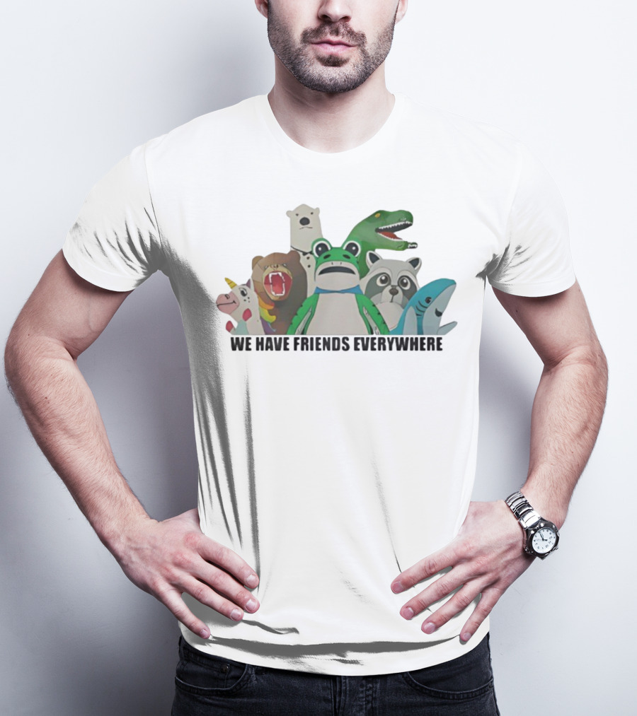 Portland Frog We Have Friends Everywhere Unicorn Dinosaur Shark Bear Raccoon Polar Bear T-Shirt