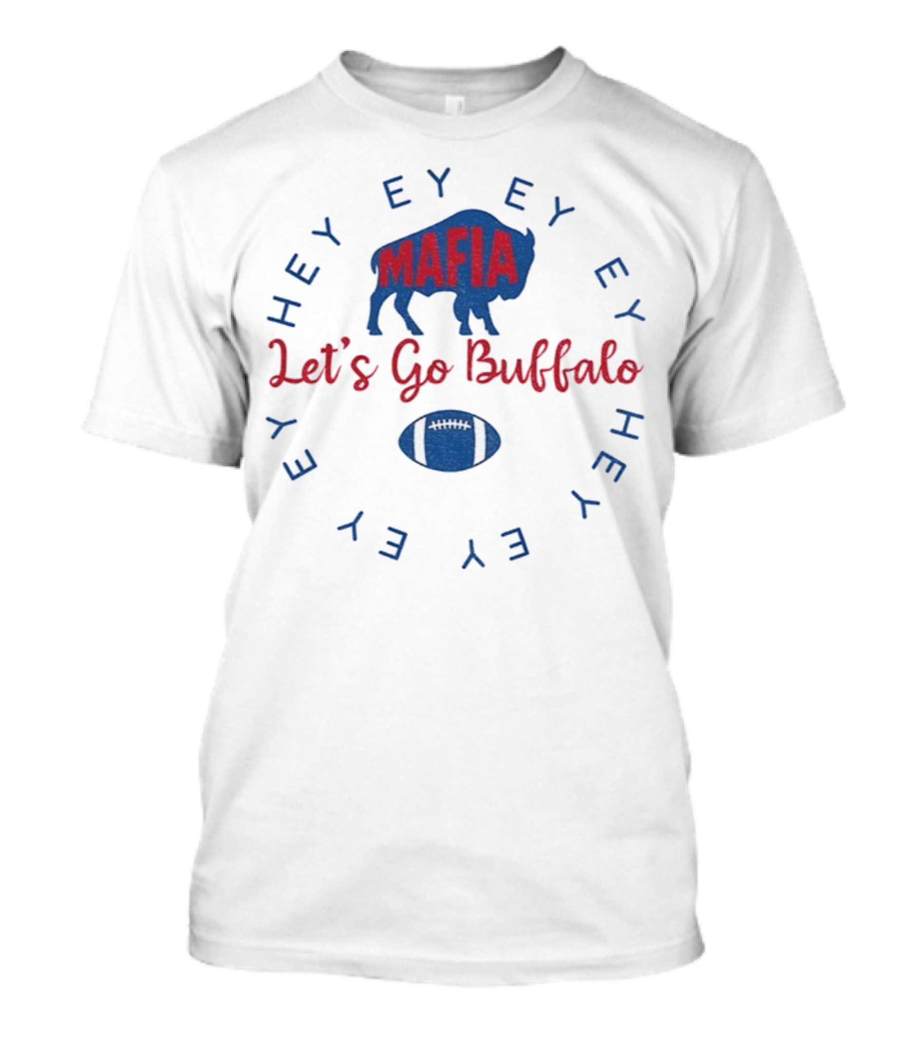 Buffalo Bills Mafia Let's Go Buffalo Hey Ey Ey Ey Football T-Shirt
