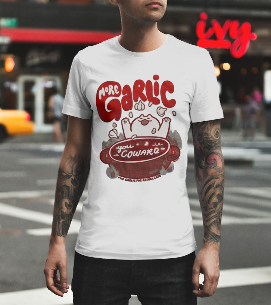 More Garlic You Coward Funny Cat Cooking Slogan T-Shirt