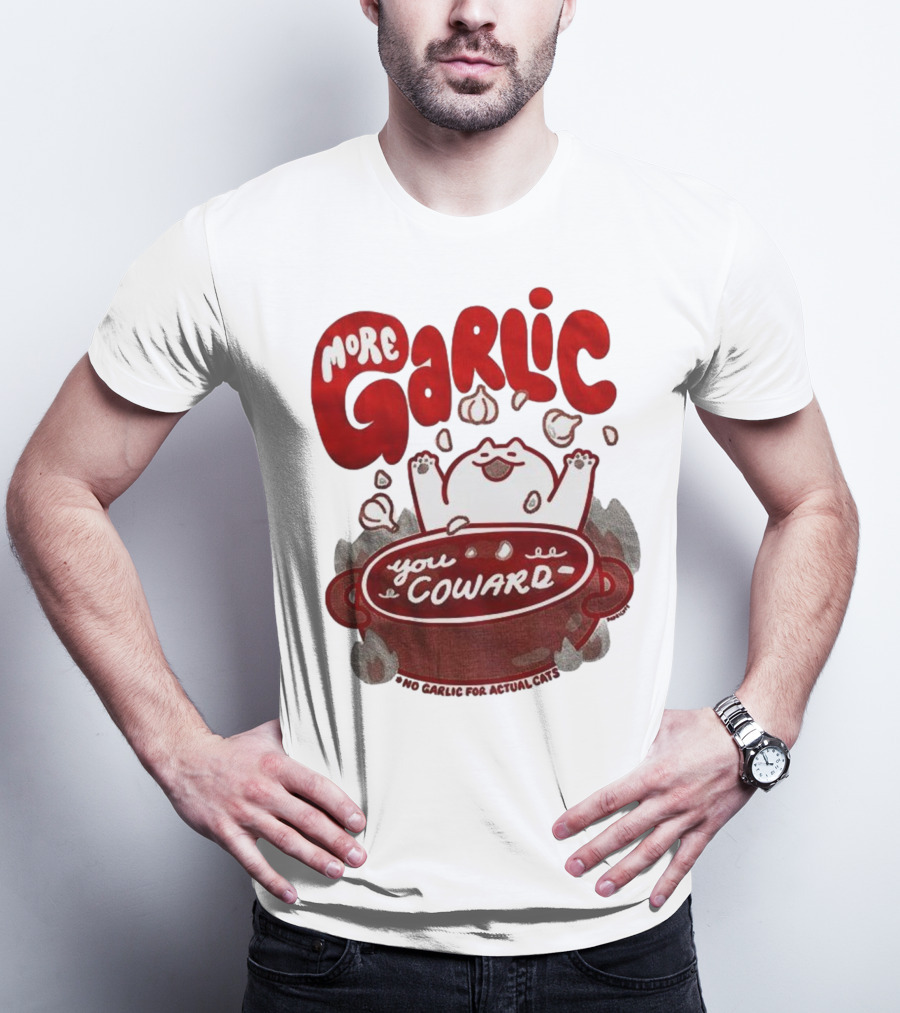 More Garlic You Coward Funny Cat Cooking Slogan T-Shirt