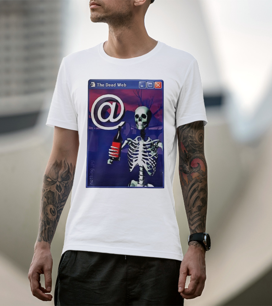 The Dead Web Skeleton With At Symbol And Bottle In Windows Frame Nothing.jpg T-Shirt