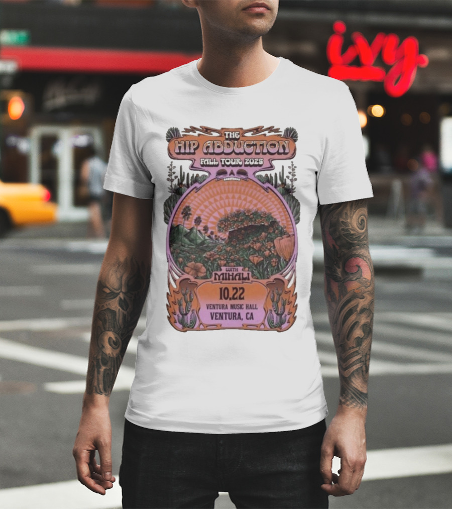 The Hip Abduction Fall Tour 2023 With Mihali Ventura Music Hall Ventura CA 10.22 T-Shirt