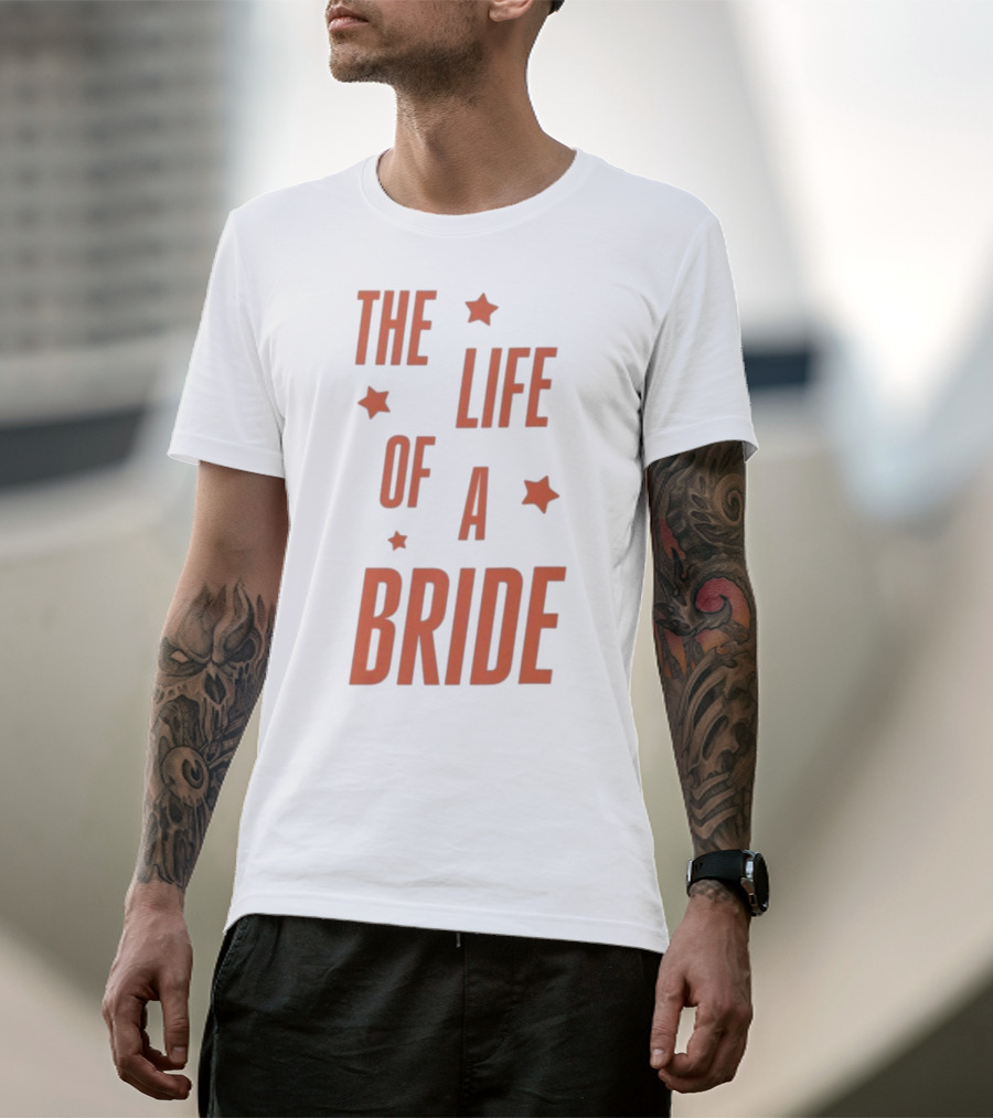 The Life Of A Bride T-Shirt
