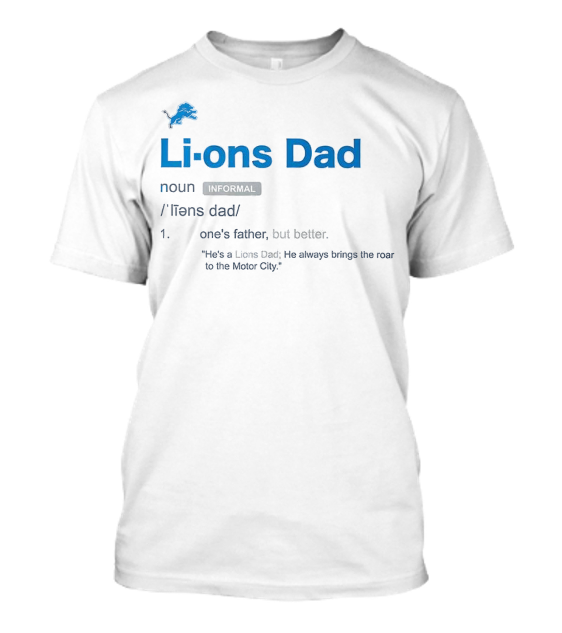 Detroit Lions Dad Definition One's Father But Better Roar To The Motor City T-Shirt
