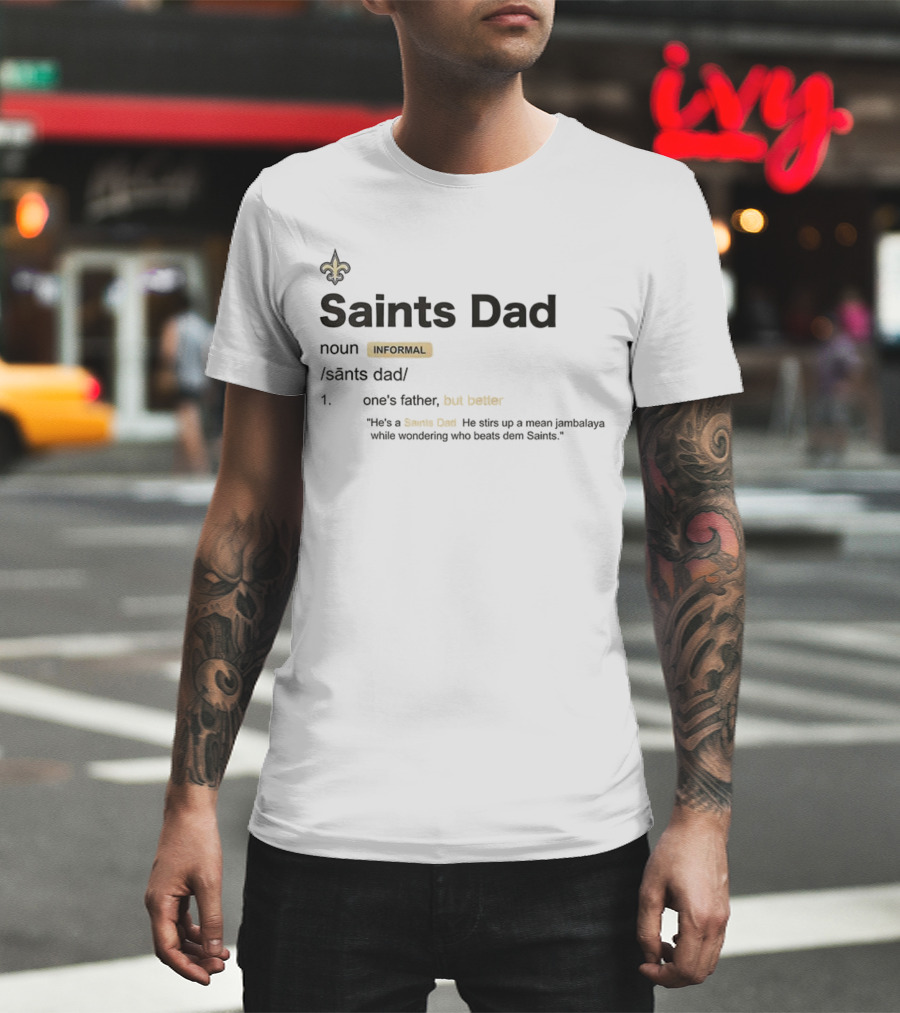New Orleans Saints Dad Definition Humor Father Better Fan Fleur De Lis NFL Football T-Shirt
