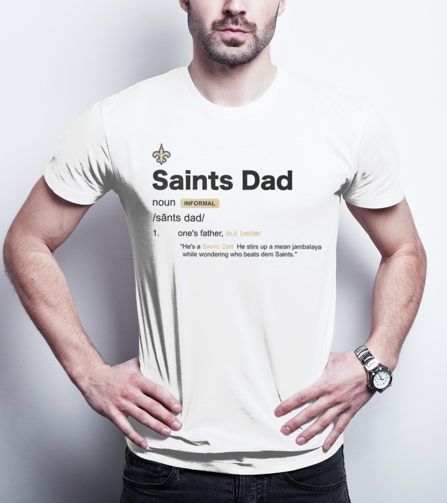 New Orleans Saints Dad Definition Humor Father Better Fan Fleur De Lis NFL Football T-Shirt