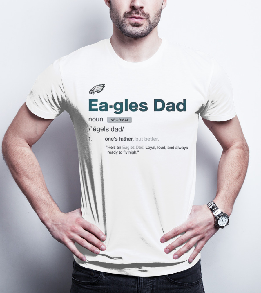 Philadelphia Eagles Dad Loyal Loud Ready To Fly High Father's Day T-Shirt