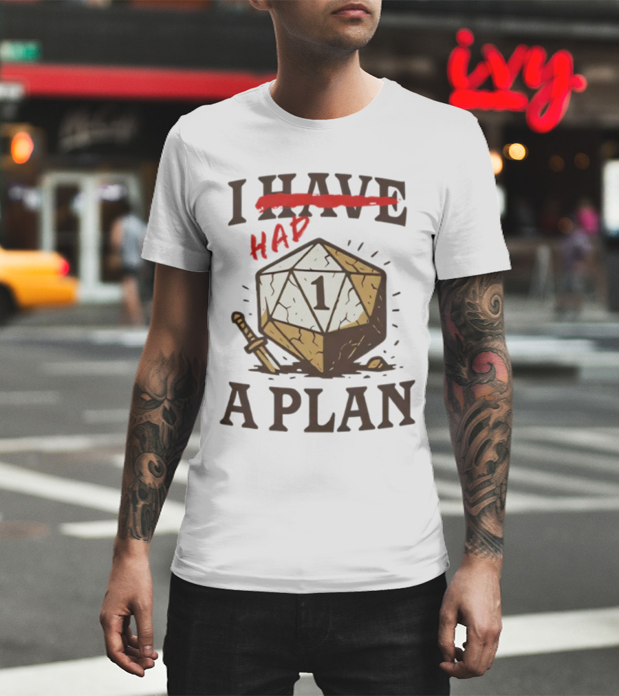 I Had A Plan D20 Dice Sword Humor Gaming T-Shirt