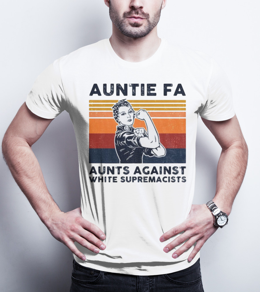 Auntie Fa Aunts Against White Supremacists Rosie The Riveter T-Shirt