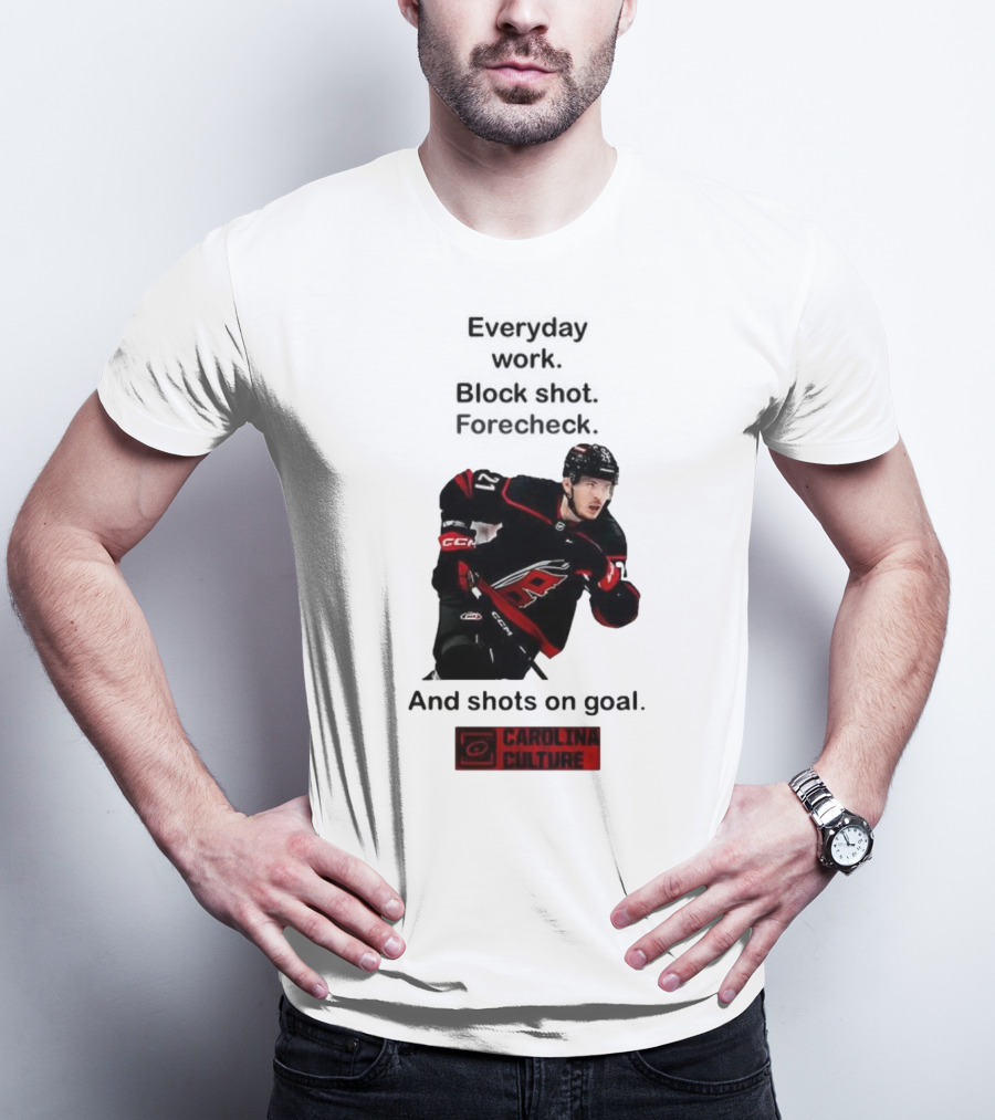 Carolina Culture Everyday Work Block Shot Forecheck And Shots On Goal T-Shirt