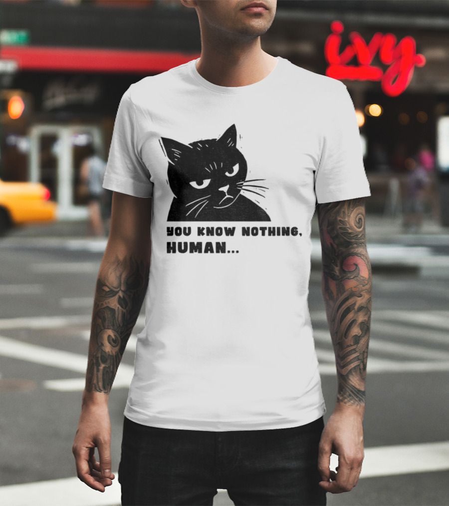 You Know Nothing Human Cat Meme T-Shirt