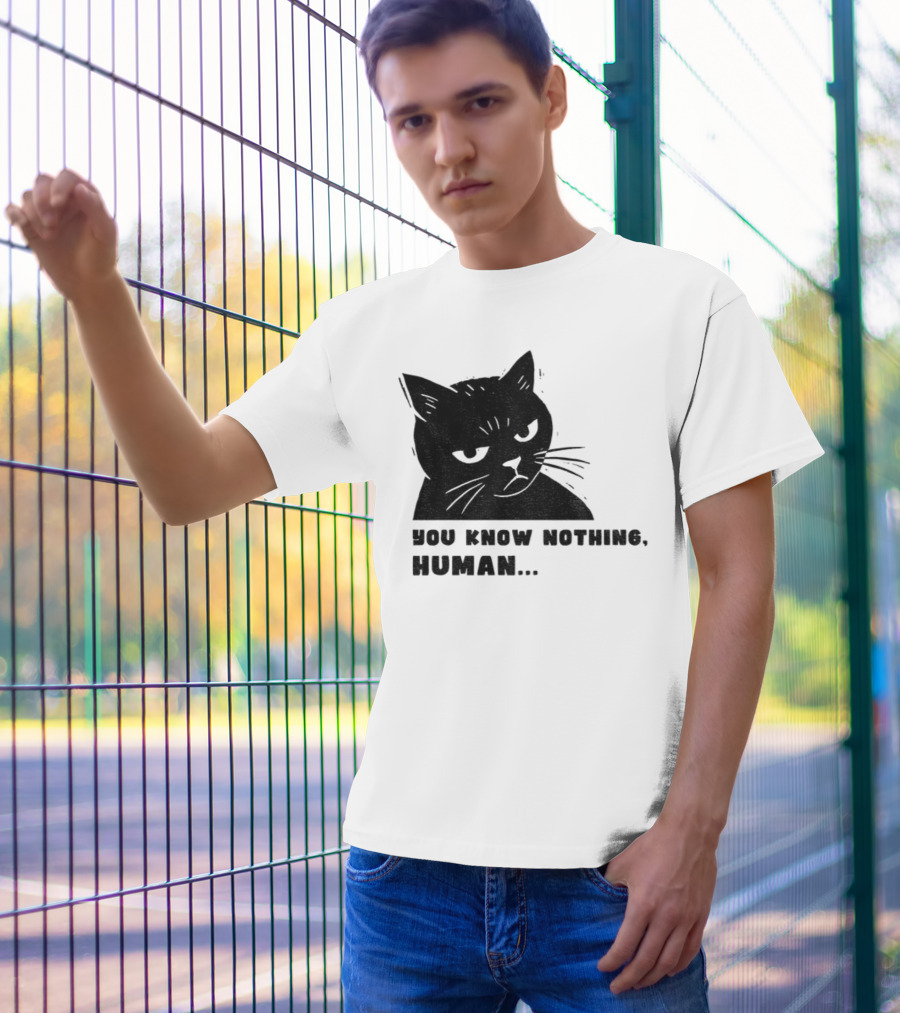 You Know Nothing Human Cat Meme T-Shirt