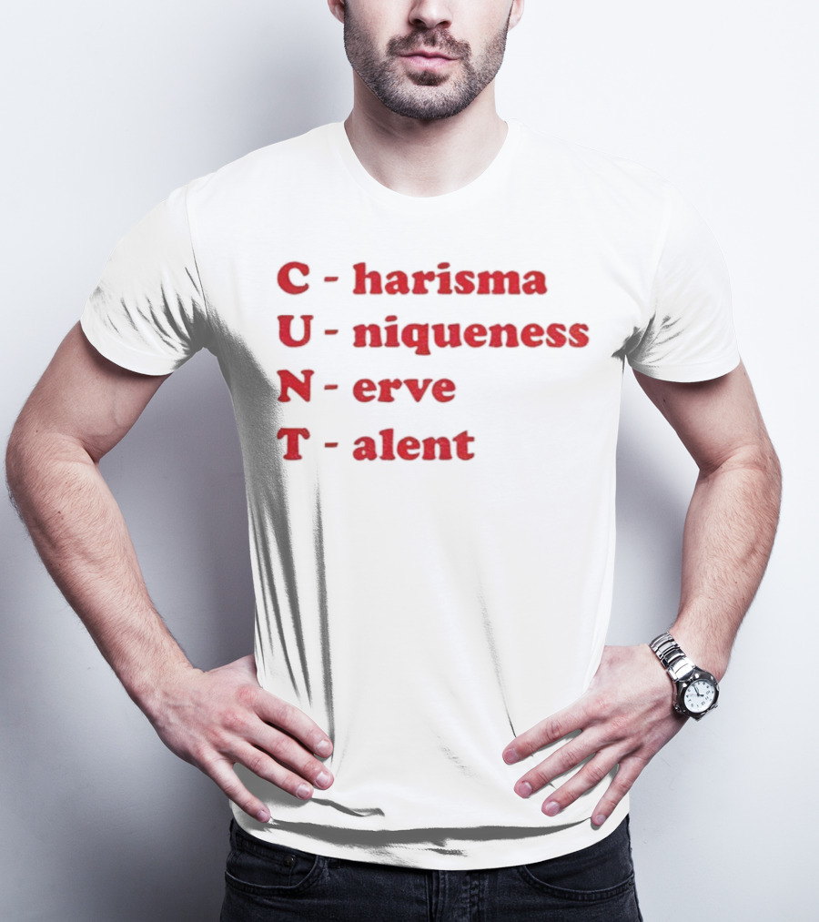C Harisma U Niqueness N Erve Alent T-Shirt