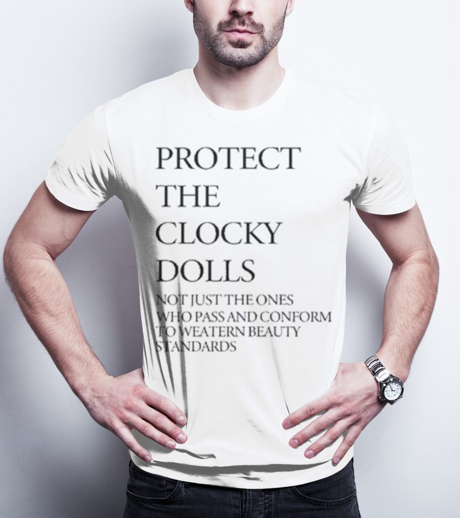 Protect The Y Dolls Not Just Those Who Conform To Western Beauty Standards T-Shirt