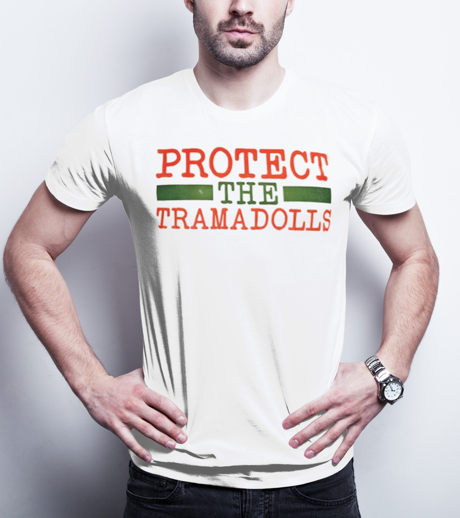 PROTECT THE TRAMADOLLS T-Shirt