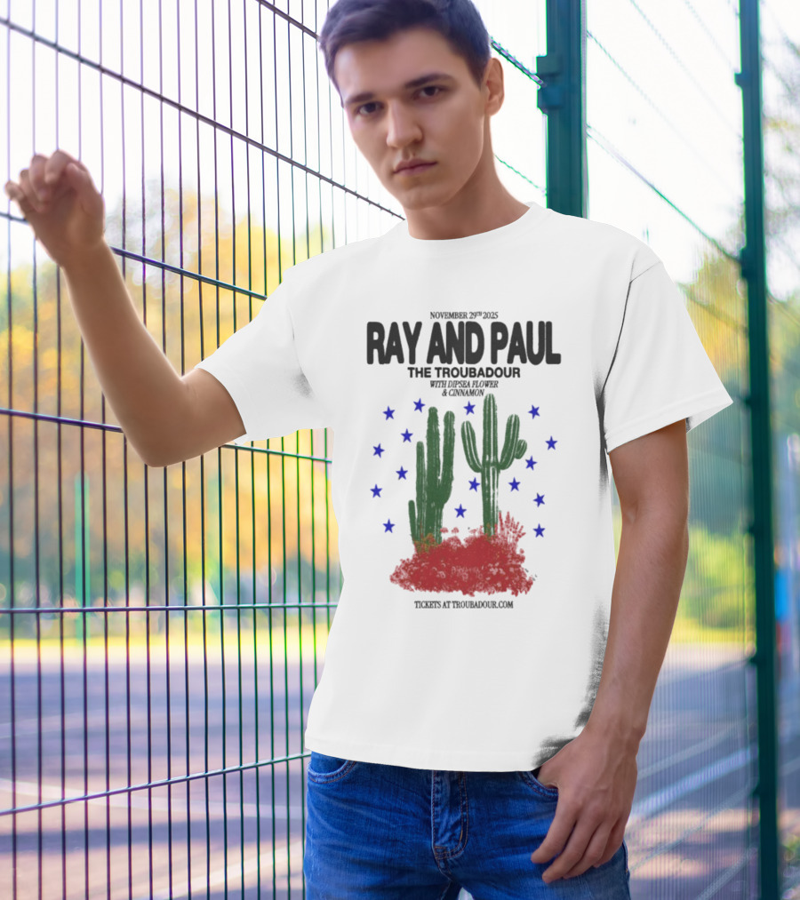 Ray And Paul The Troubadour Tour 2025 Cactus November 25 With Donna Jones California T-Shirt