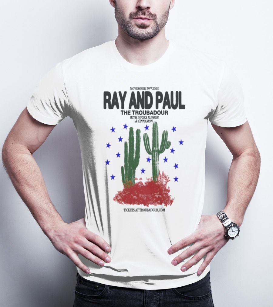 Ray And Paul The Troubadour Tour 2025 Cactus November 25 With Donna Jones California T-Shirt