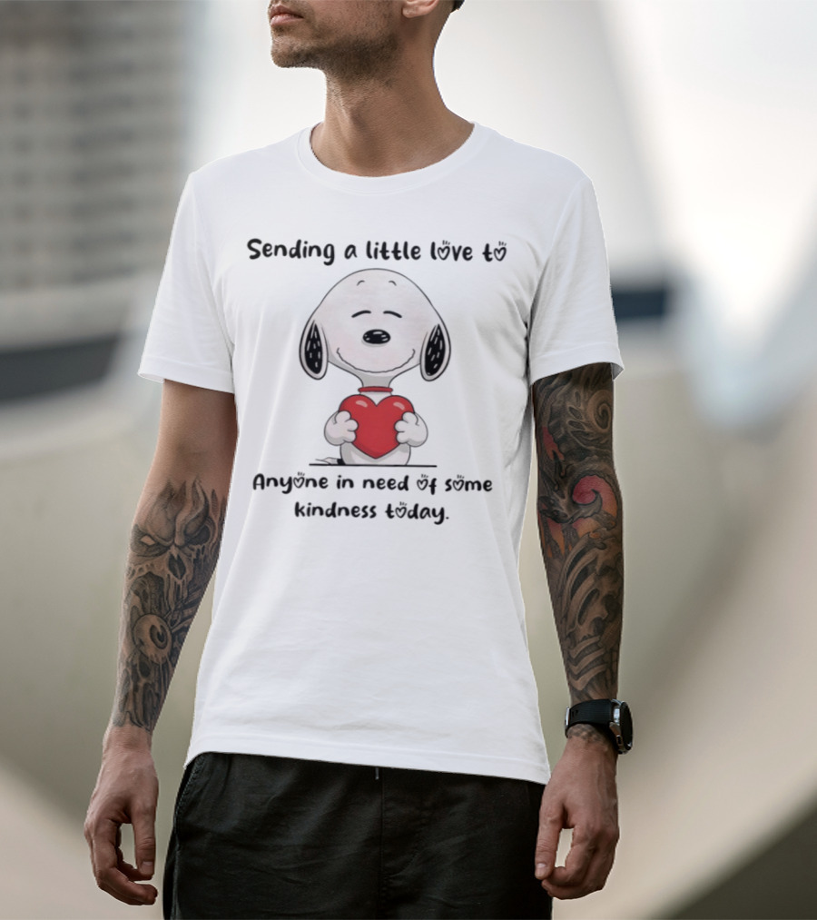 Snoopy Sending A Little Love To Anyone In Need Of Some Kindness Today T-Shirt
