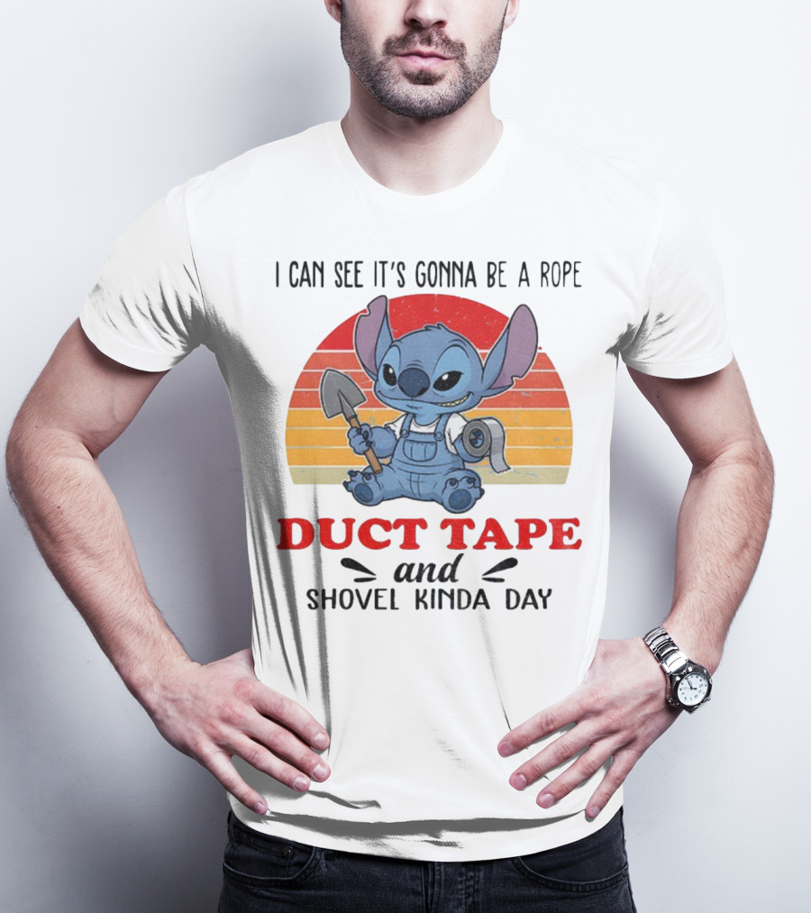 I Can See It’s Gonna Be A Rope Duct Tape And Shovel Kinda Day Stitch T-Shirt