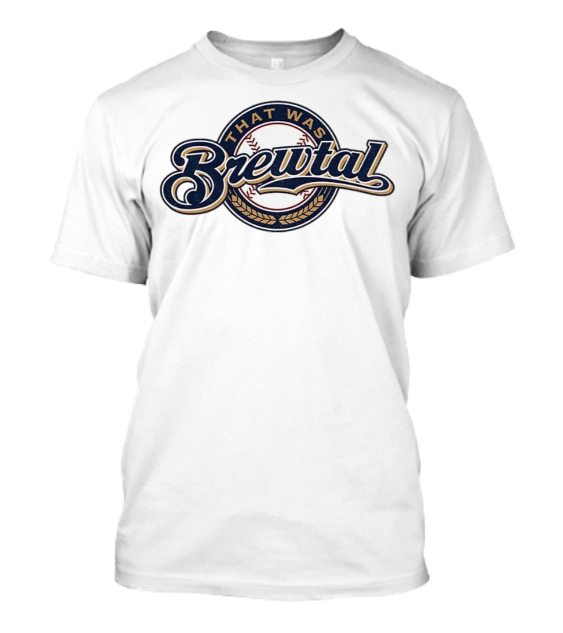 That Was Brewtal Milwaukee Brewers MLB Baseball 2025 T-Shirt