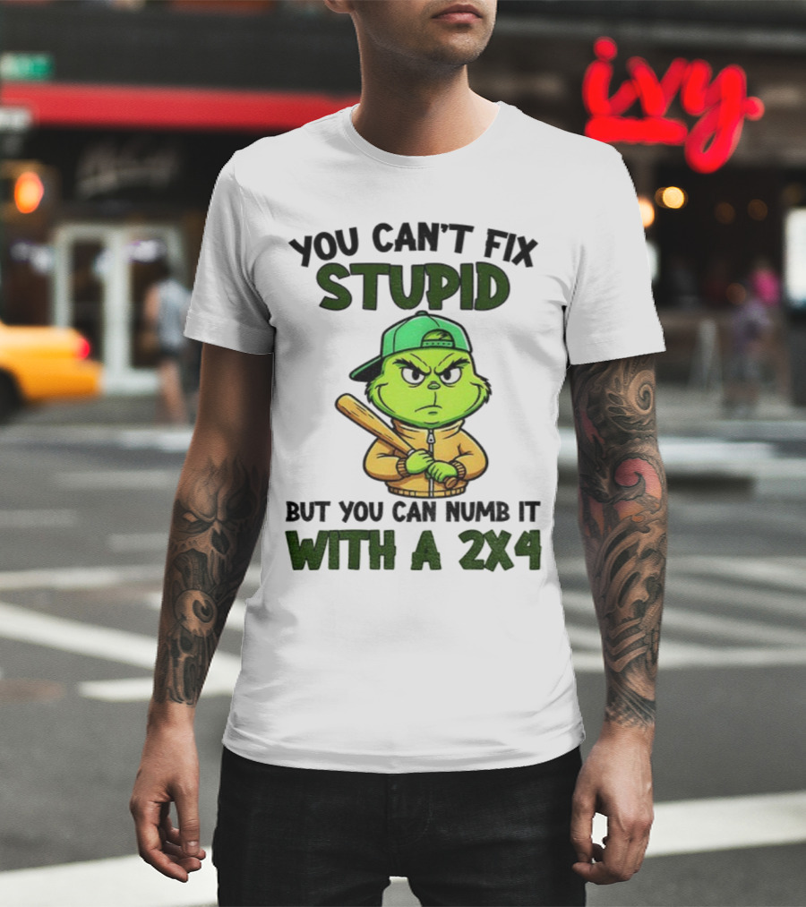 Grinch You Can’t Fix Stupid But You Can Numb It With A 2x4 Christmas T-Shirt