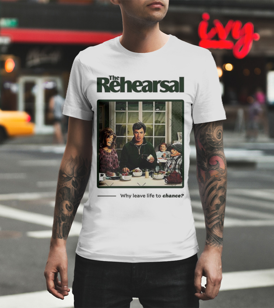 The Rehearsal Why Leave Life To Chance Dinner Scene With Characters T-Shirt