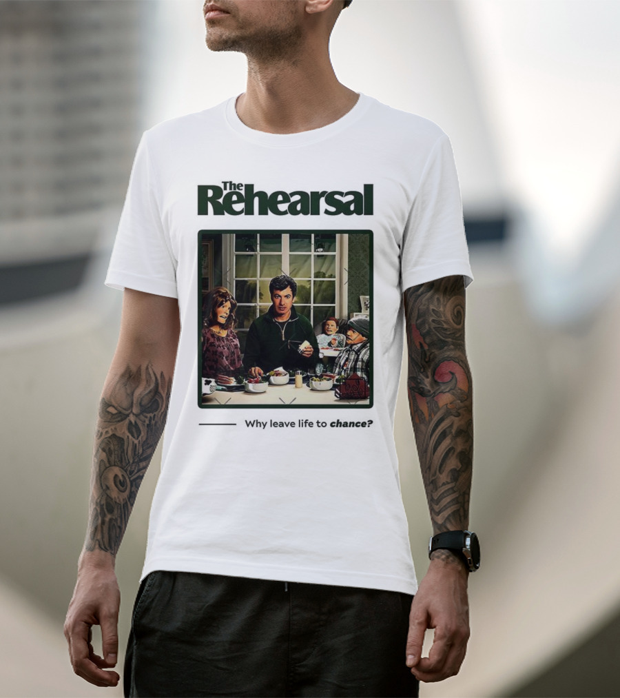 The Rehearsal Why Leave Life To Chance Dinner Scene With Characters T-Shirt