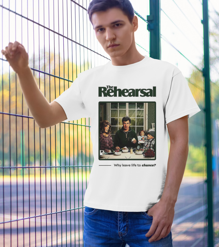 The Rehearsal Why Leave Life To Chance Dinner Scene With Characters T-Shirt