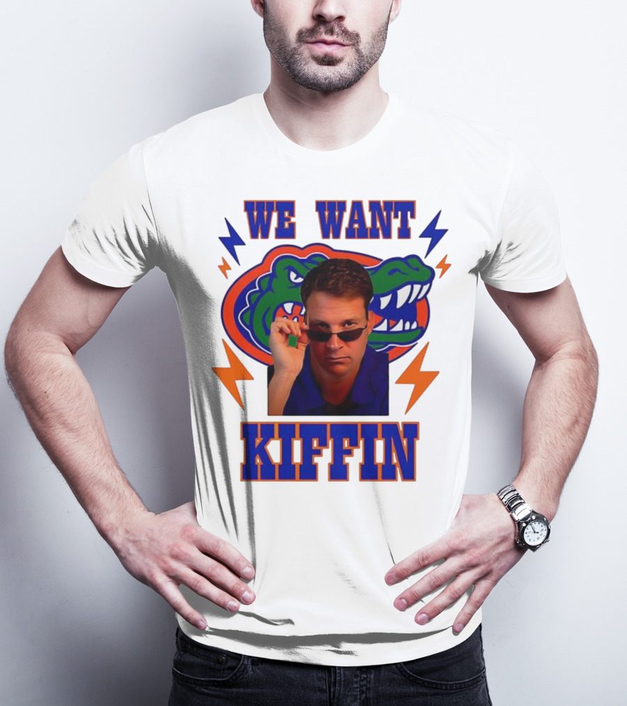 We Want Kiffin Florida Gators Football T-Shirt