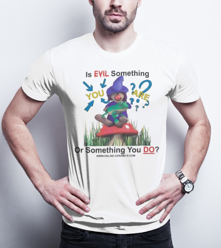 Evil Something You Are Or Something You Do Witch Frog Mushroom Scene T-Shirt
