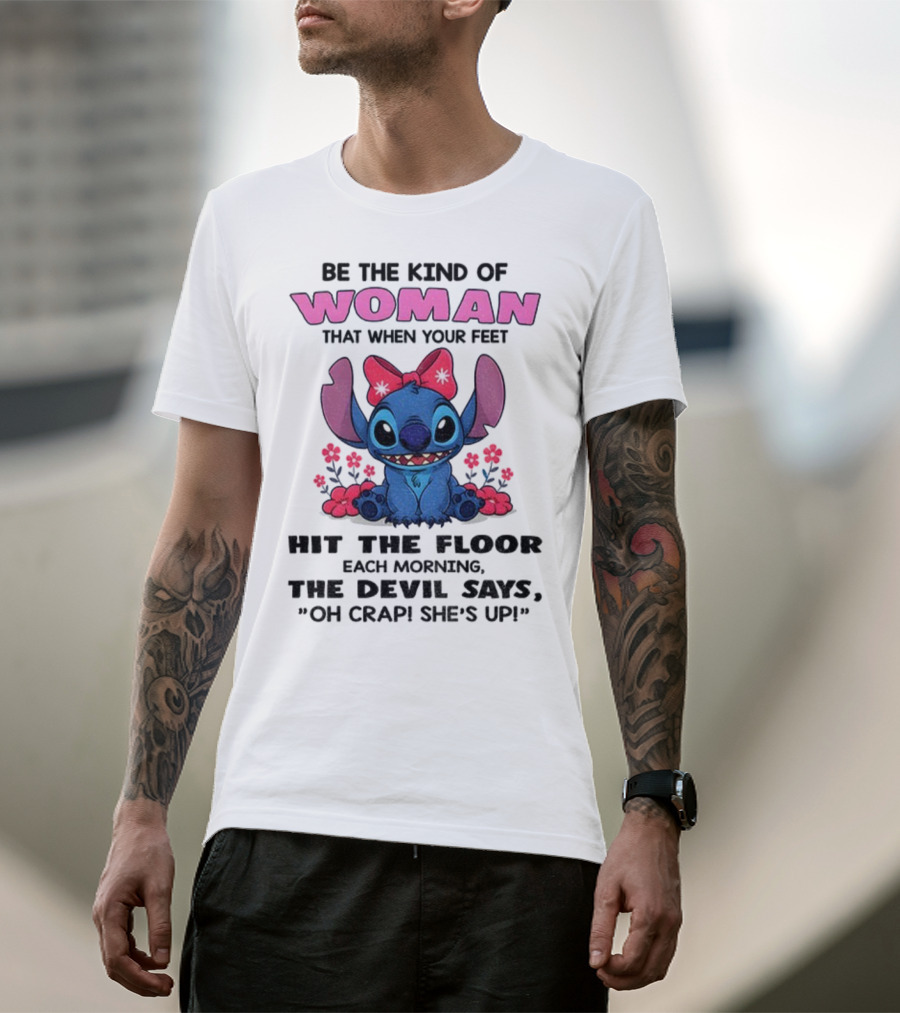 Be The Kind Of Woman Stitch Devil Says Oh Crap She's Up T-Shirt