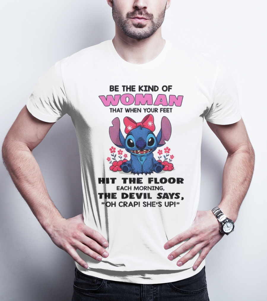 Be The Kind Of Woman Stitch Devil Says Oh Crap She's Up T-Shirt