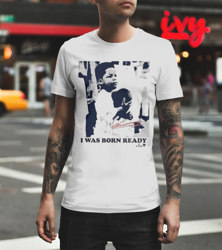 Vladimir Guerrero Jr. I Was Born Ready Toronto Blue Jays Signature T-Shirt