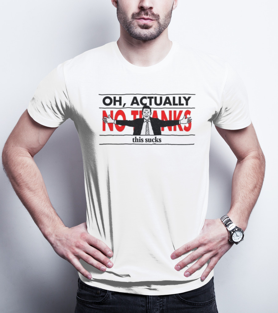 Oh Actually No Thanks This Sucks Comic Style Sarcastic Humor T-Shirt