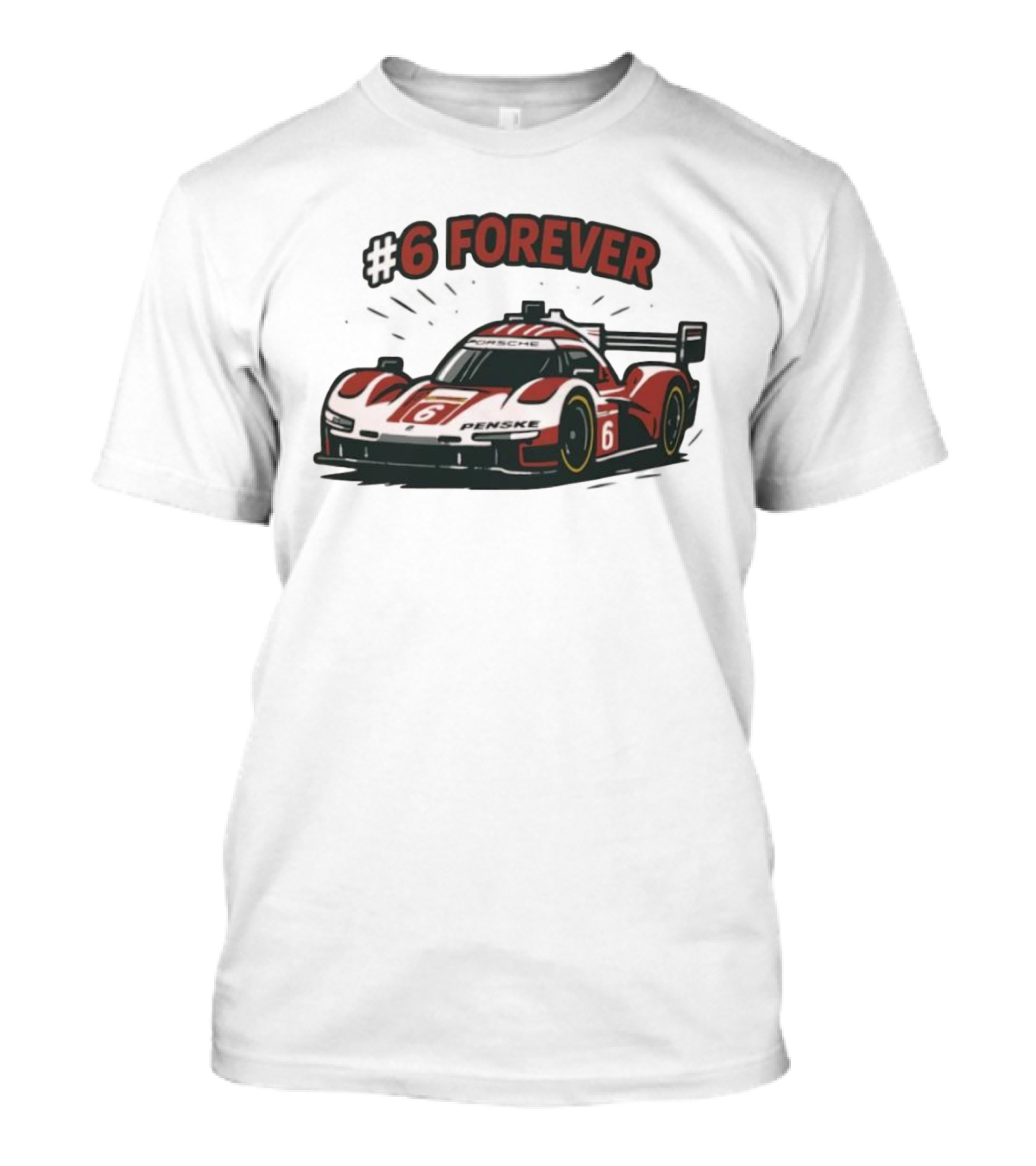 Porsche Penske Motorsport Porsche 963 Race Car #6 Forever T-Shirt