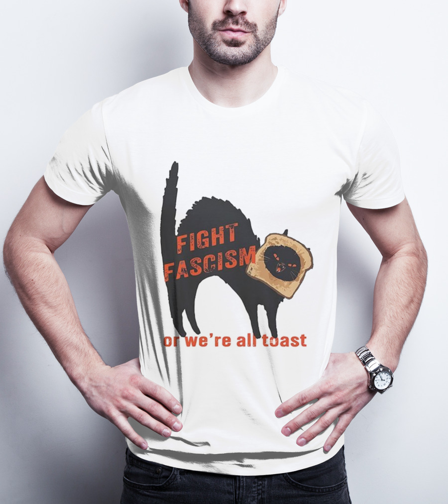 Fight Fascism Black Cat With Toast Or We’re All Toast T-Shirt