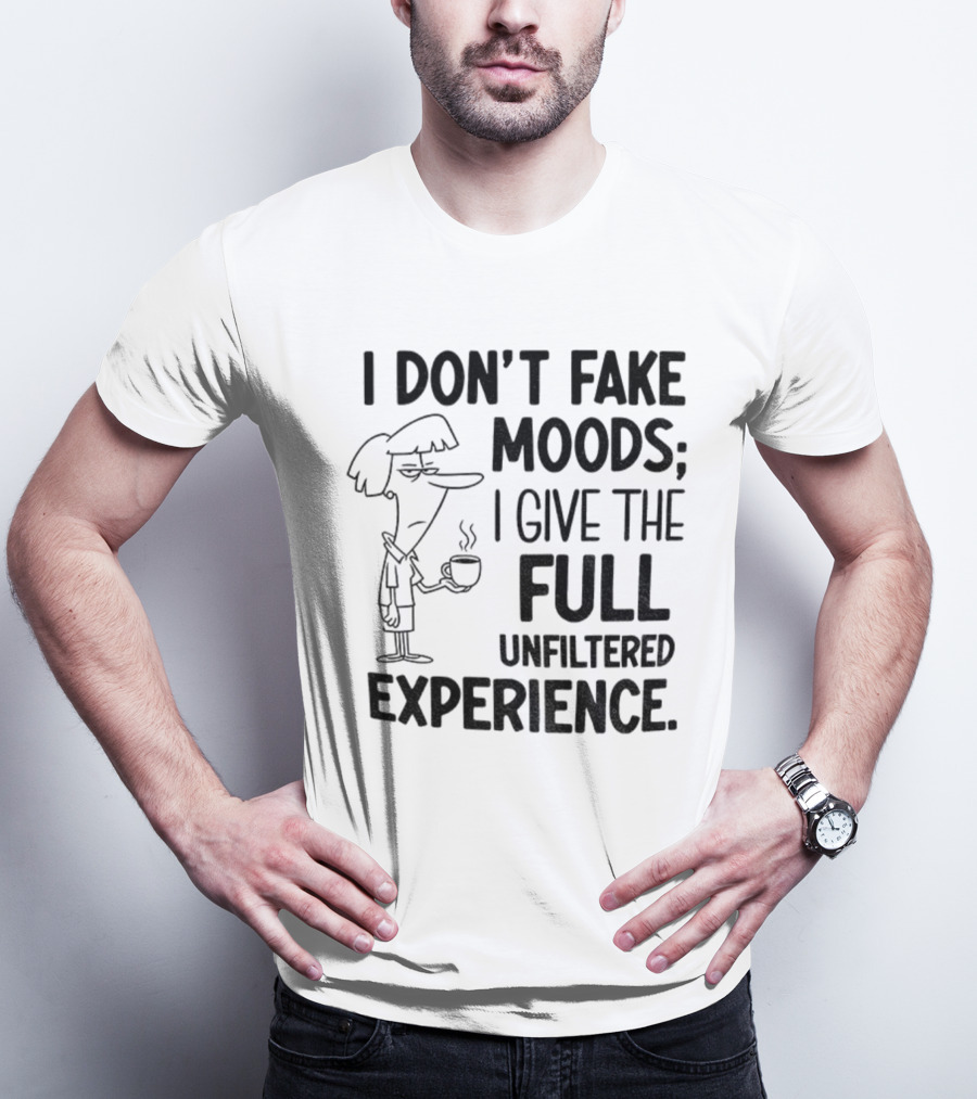I Don’t Fake Moods I Give The Full Unfiltered Experience Coffee Cartoon T-Shirt