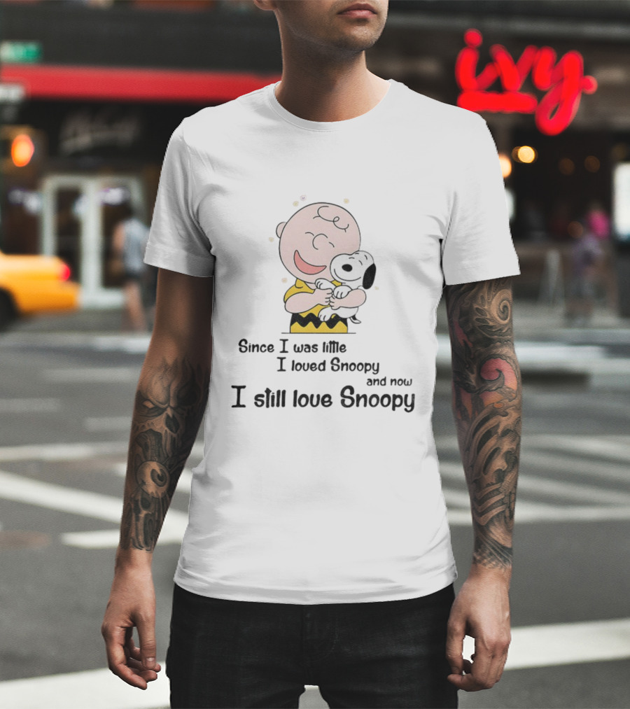 Snoopy Charlie Brown Since I Was Little Loved Snoopy Still Love Snoopy T-Shirt