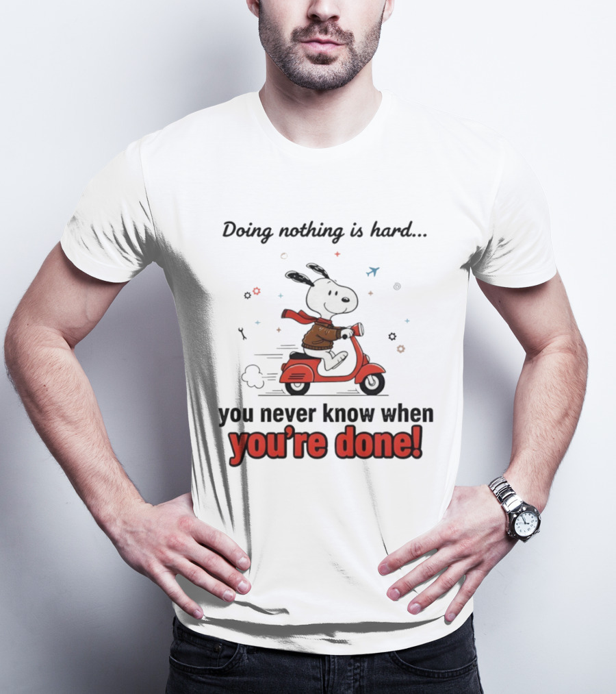 Snoopy Riding Red Scooter Doing Nothing Is Hard You Never Know When You’re Done T-Shirt