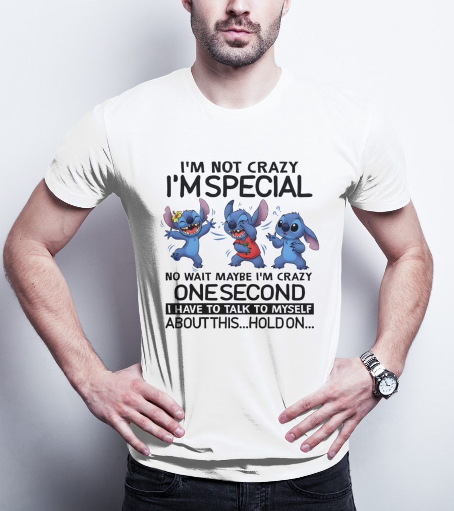 Stitch I'm Not Crazy I'm Special Maybe I'm Crazy One Second Talk To Myself Hold On T-Shirt